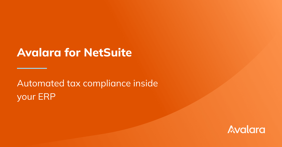 Avalara tax automation for NetSuite | Built-in, scalable compliance