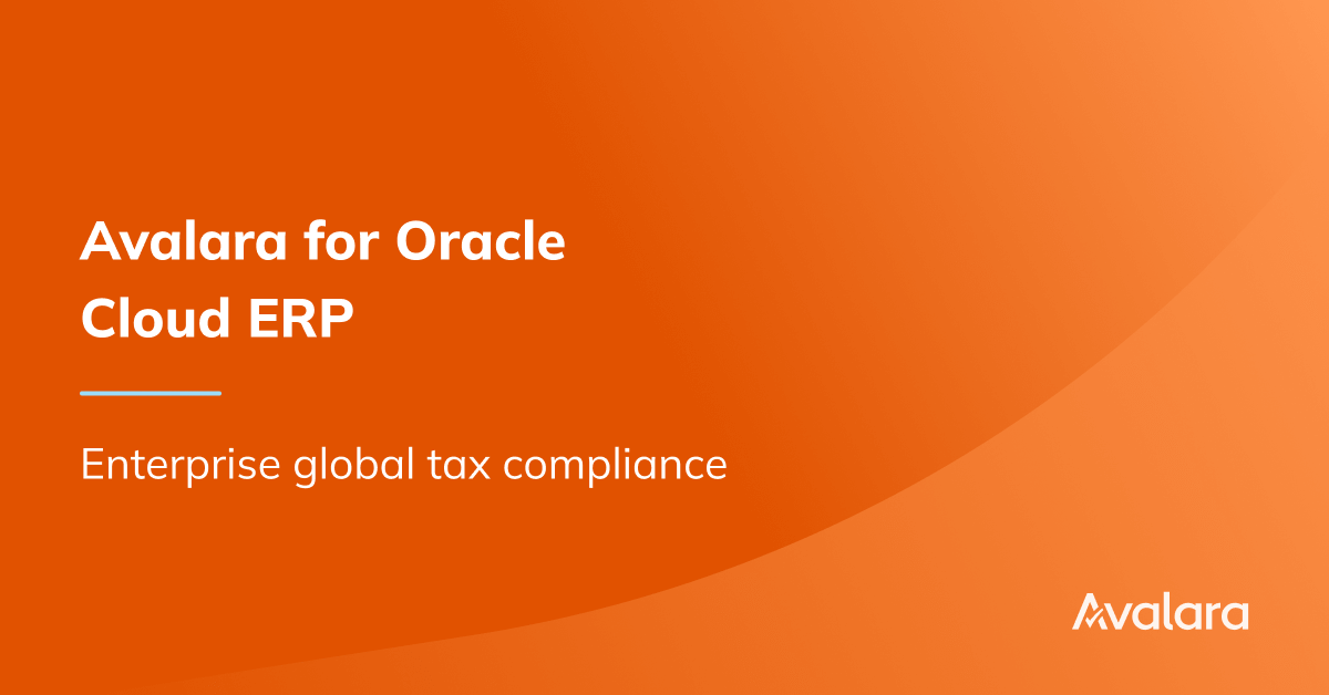 Avalara for Oracle Cloud ERP | Enterprise global tax compliance - Avalara