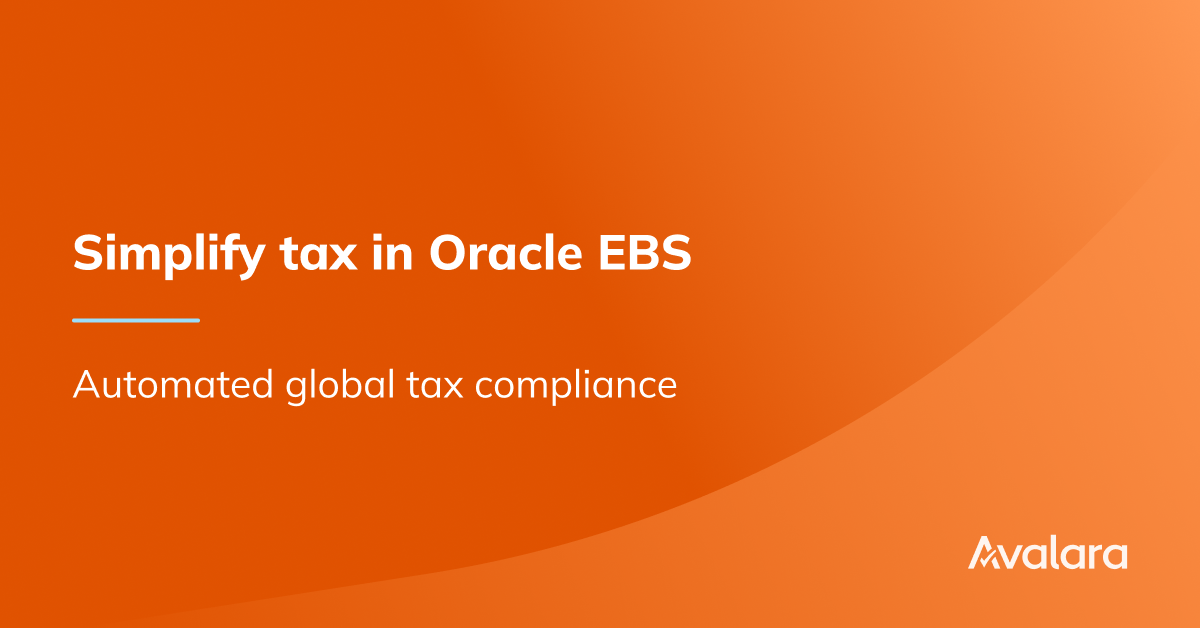 Global tax compliance in Oracle EBS | Avalara